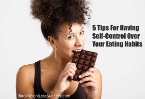 5 Tips For Having Self-Control Over Your Eating Habits | Black Weight ...